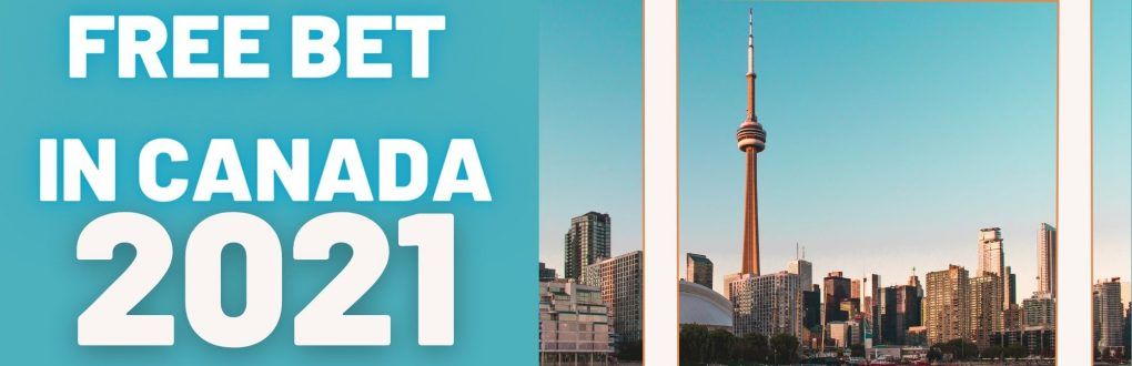 Free Bets Canada 2021 Best Betting Sites with Welcome Bonus